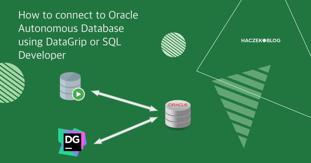 How To Connect To Oracle Autonomous Database Using Datagrip Or Sql Developer 